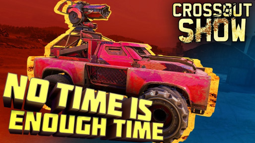 Crossout Show: No Time Is Enough Time - News - Crossout